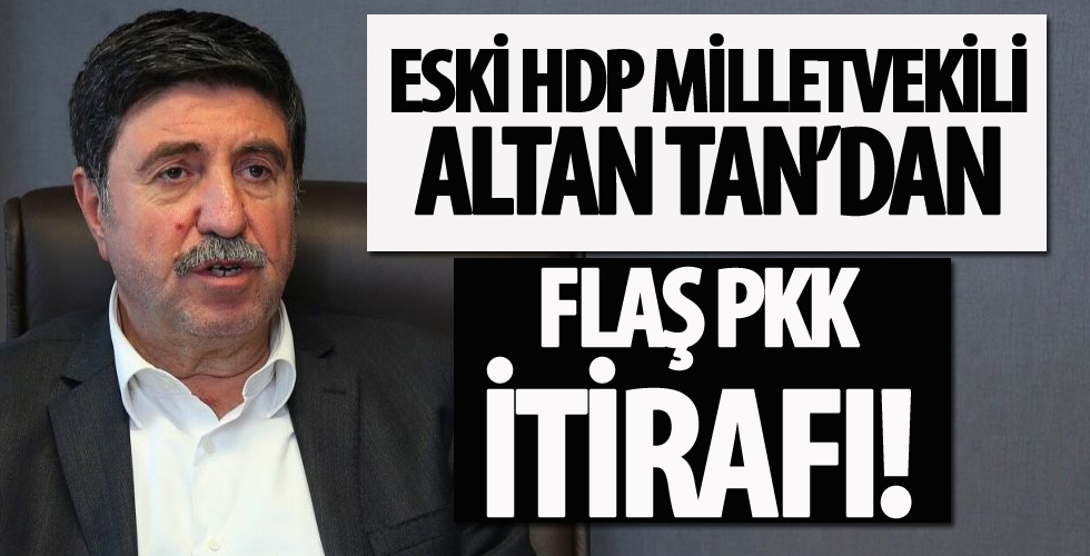 Eski HDP'li milletvekili Altan Tan'dan PKK ile iş birliği itirafı Eski HDP'li milletvekili Altan Tan'dan PKK ile iş birliği itirafı