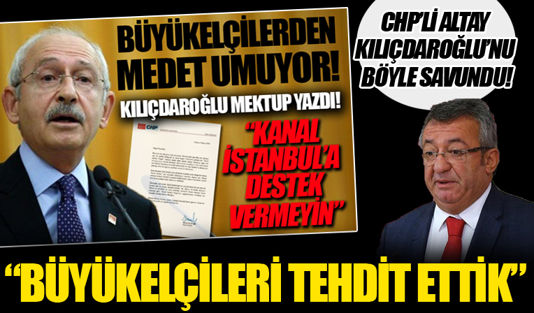 CHP'li Altay: Kılıçdaroğlu'nun büyükelçilere gönderdiği mektup şikayet ... CHP'li Altay: Kılıçdaroğlu'nun büyükelçilere gönderdiği mektup şikayet ...