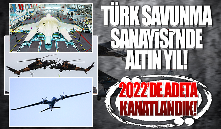 Türk Savunma Sanayisi'nde altın yıl: 2022'de adeta kanatlandı