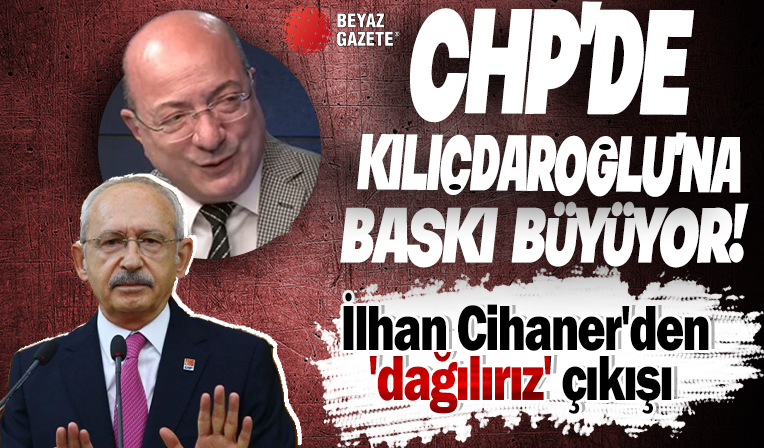 CHP'de Kemal Kılıçdaroğlu'na baskı büyüyor! İlhan Cihaner'den ... CHP'de Kemal Kılıçdaroğlu'na baskı büyüyor! İlhan Cihaner'den ...