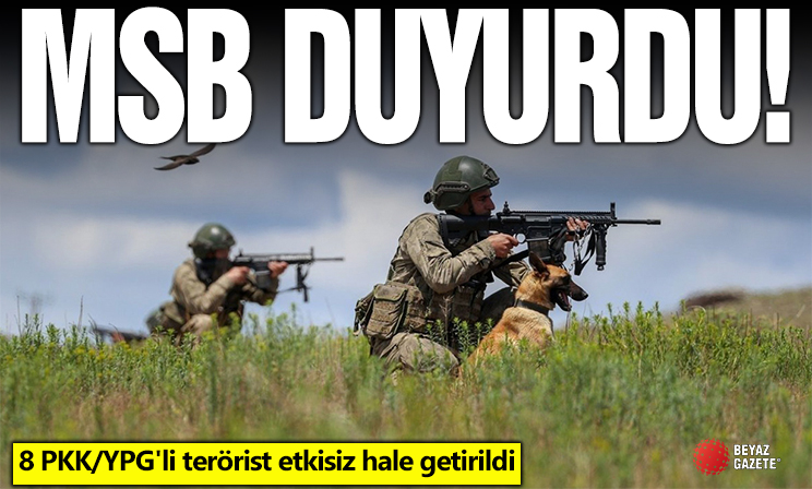 MSB: 8 PKK/YPG'li terörist etkisiz hale getirildi